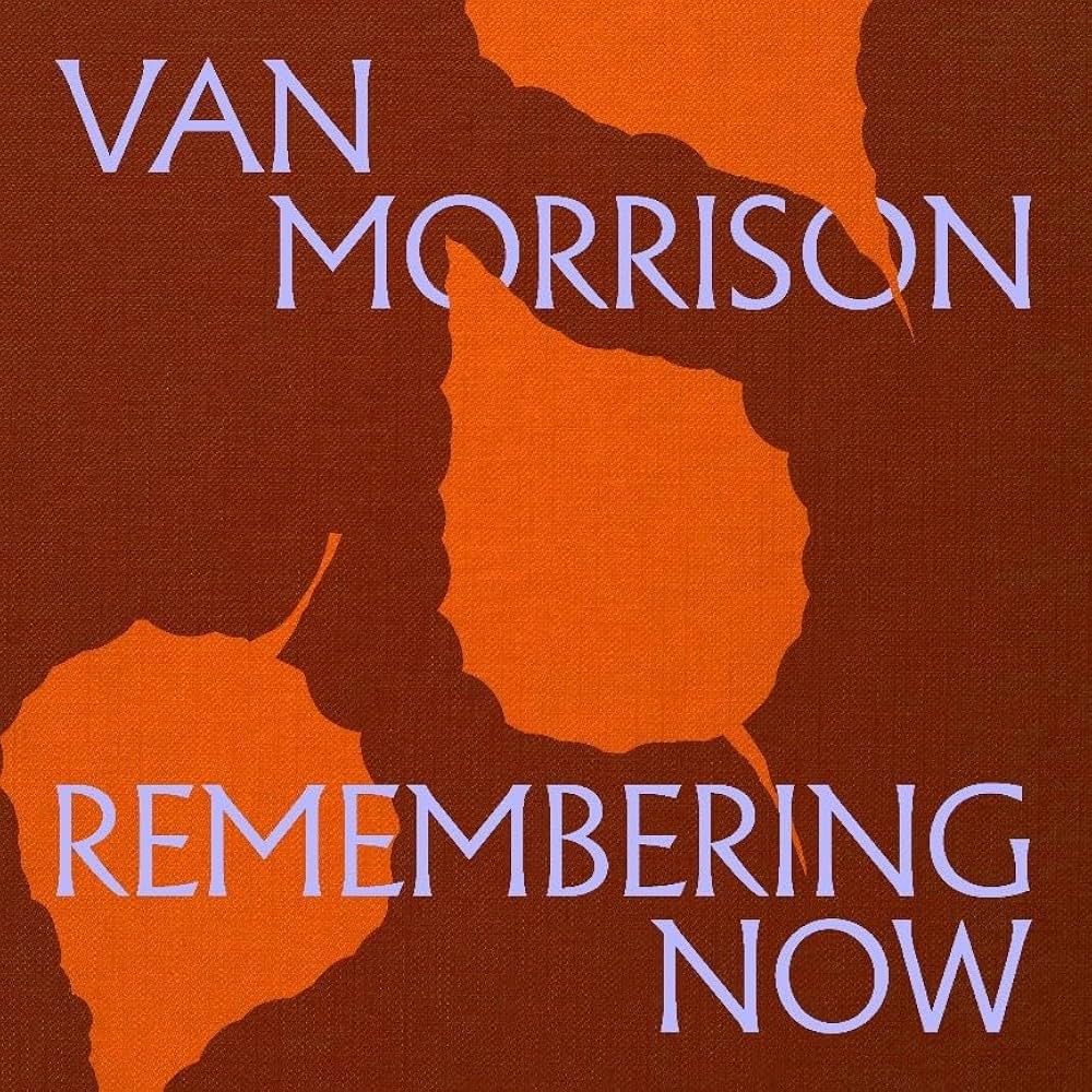 Van Morrison - Remembering Now – Vinyl Tap Nashville